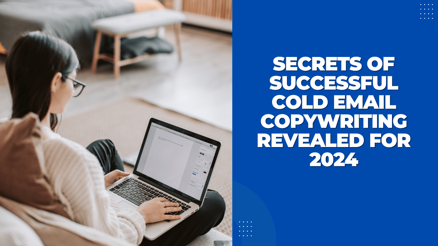 10 Secrets of Successful Cold Email Copywriting Revealed for 2024 - Trend Bizz