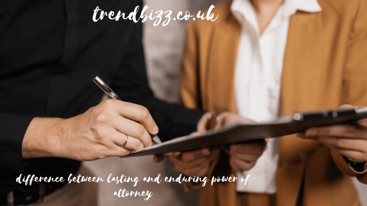 Difference Between Lasting and Enduring Power of Attorney,?? Explained ...